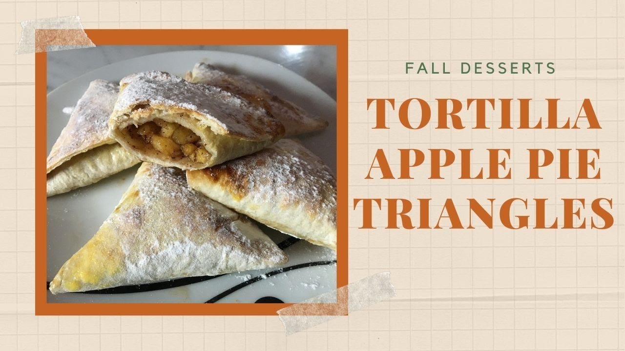 FALL DESSERTS, TORTILLA APPLE PIE TRIANGLES | LET'S TRY IT - YouTube