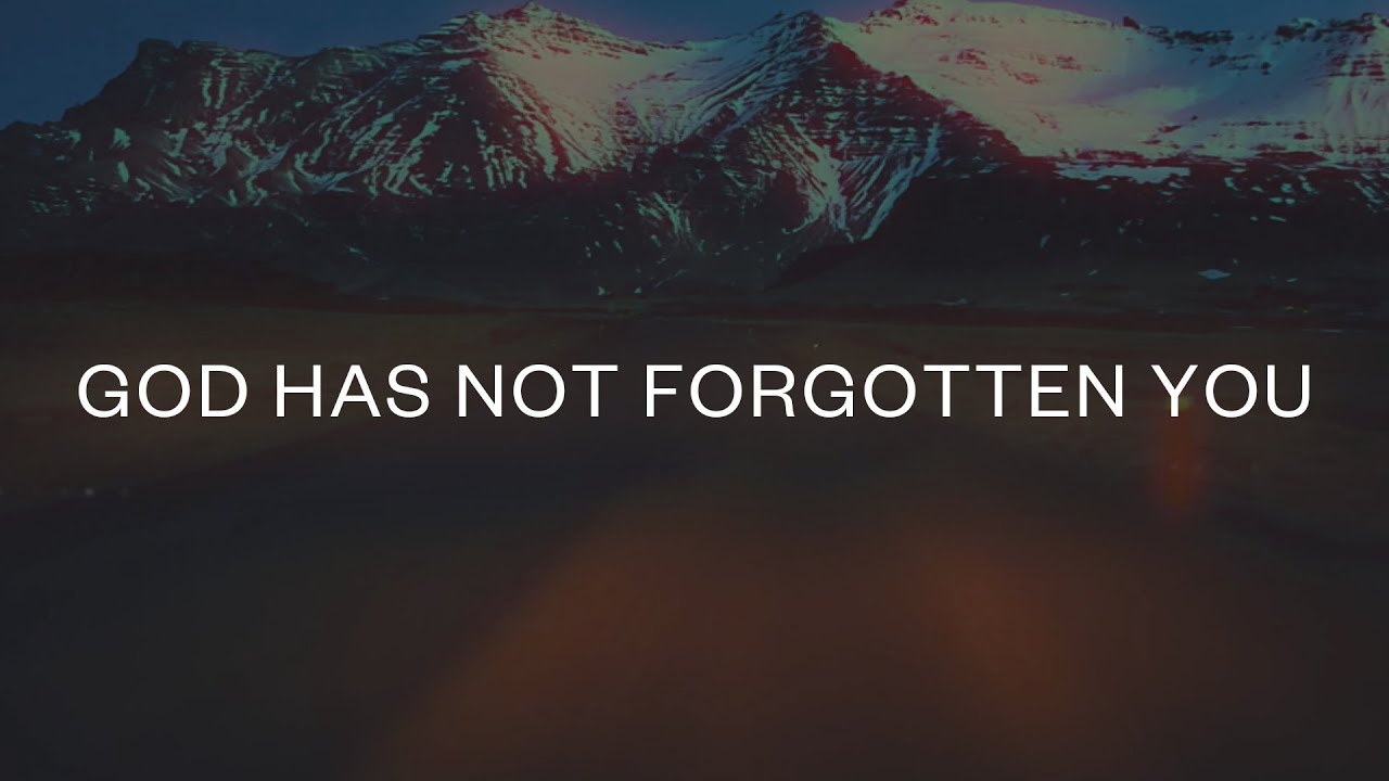 God Has Not Forgotten You - YouTube
