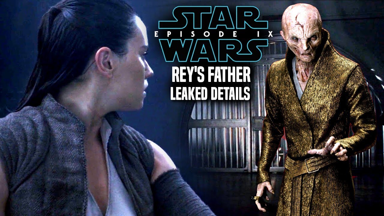 Star Wars Episode 9 Rey's Father Linked To Snoke! Leaked Details ...