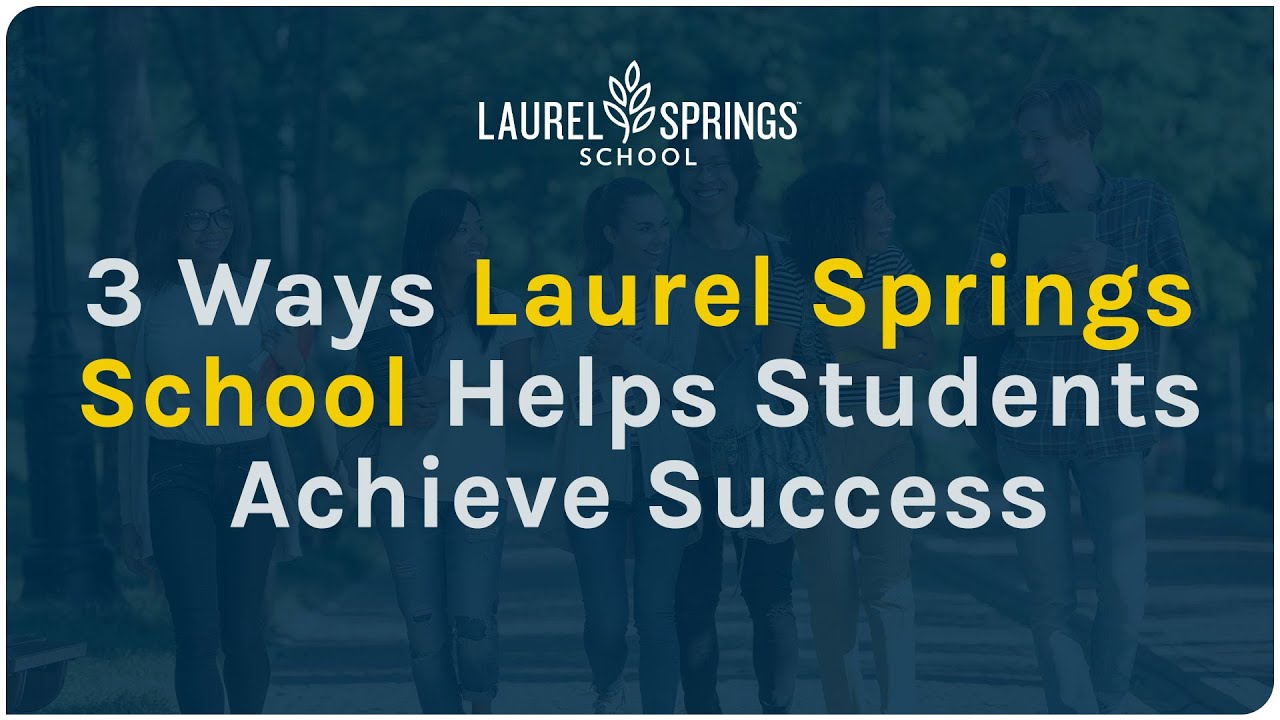3 Ways Laurel Springs School Helps Students Achieve Success - YouTube