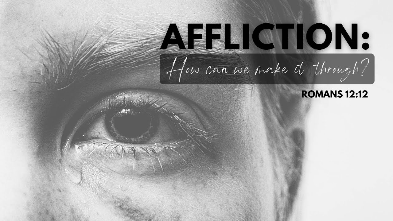Affliction: How can We Make it Through - YouTube