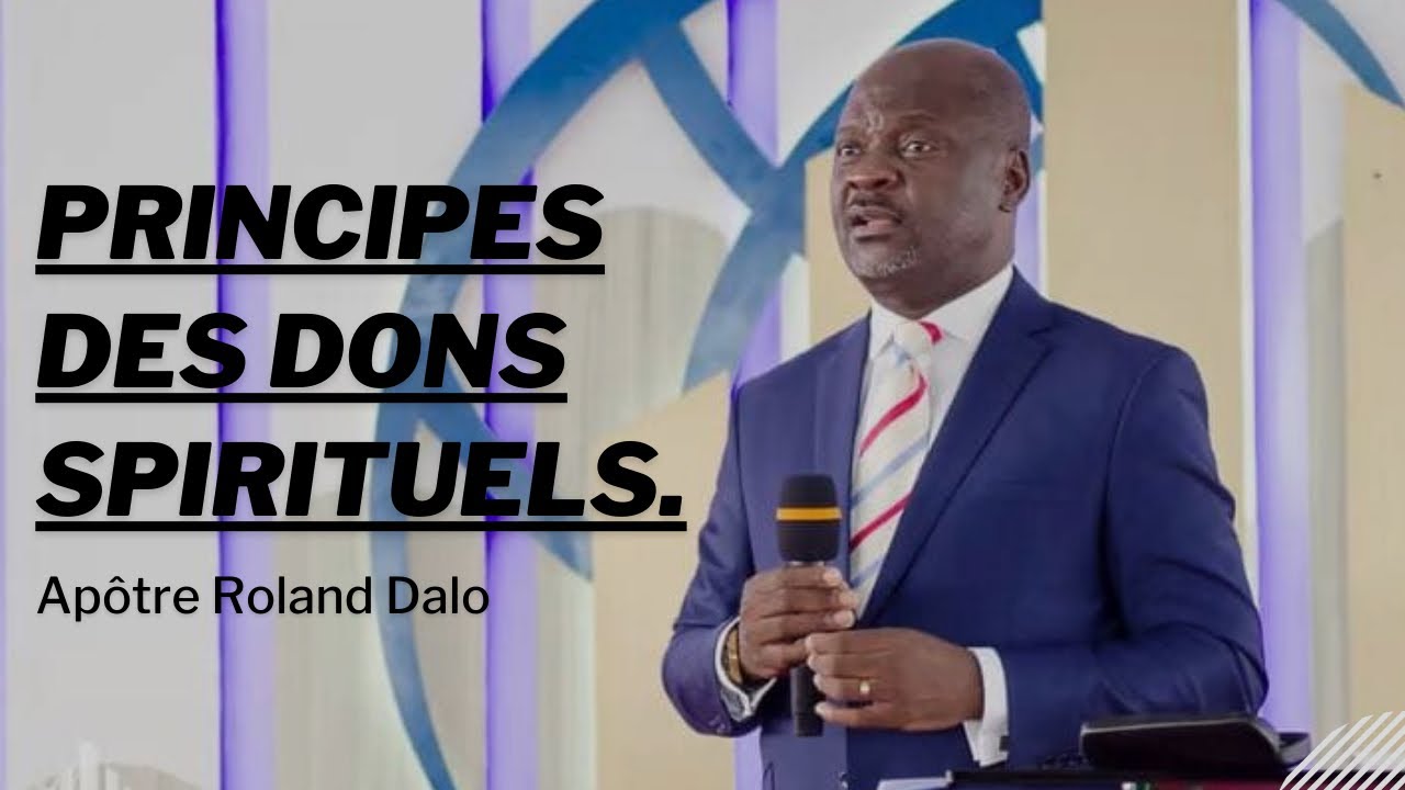 PRINCIPES DES DONS SPIRITUELS. Apôtre Roland DALO - YouTube