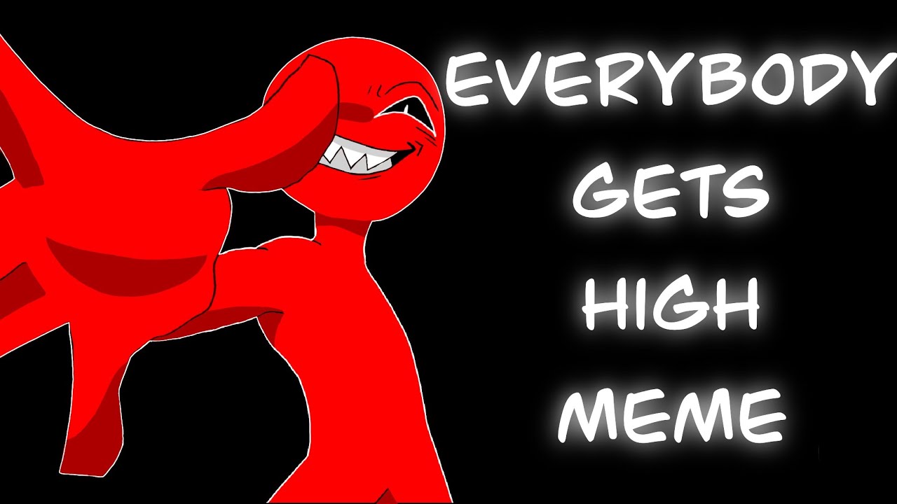 Everybody Gets High Animation Meme II HEAVY FW!!! - YouTube