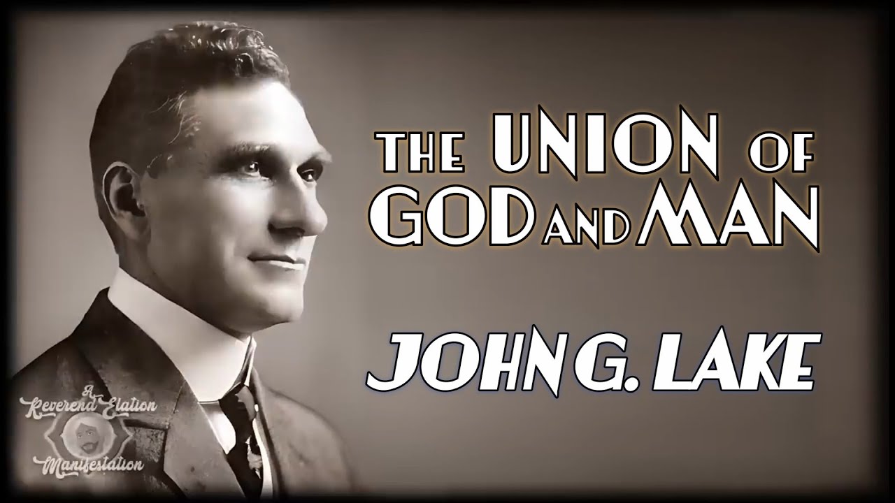 JGL The Union of God and Man - John G Lake 4K a sermon excerpt - YouTube