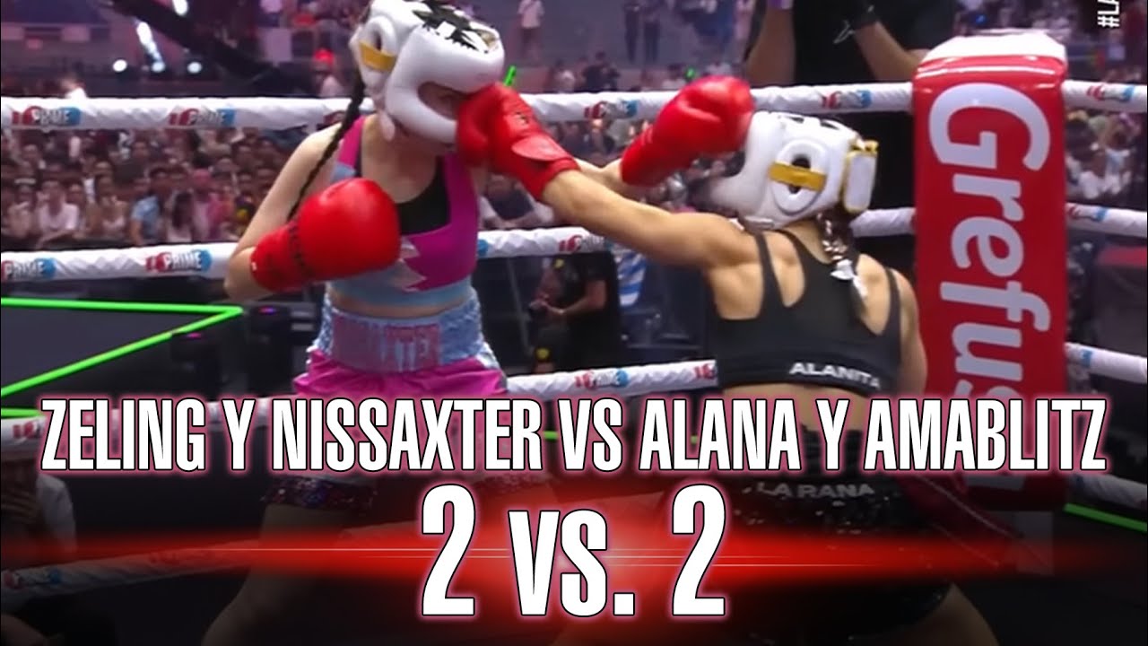ZELING y NISSAXTER VS ALANA y AMABLITZ en LA VELADA DEL AÑO IV ...