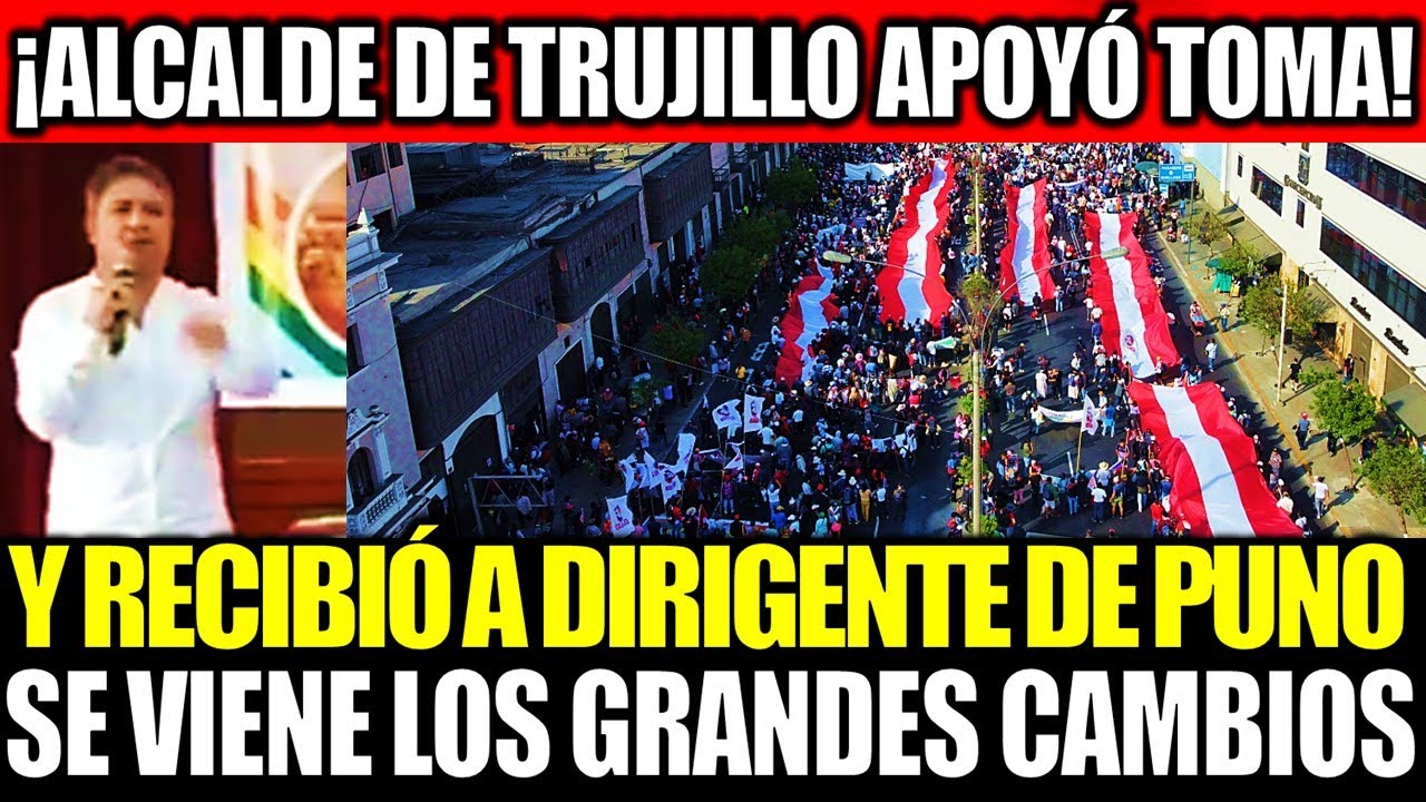 ALCALDE DE TRUJILLO APOYÓ A LA GRAN TERCERA DE TOMA Y RECIBIÓ A ...