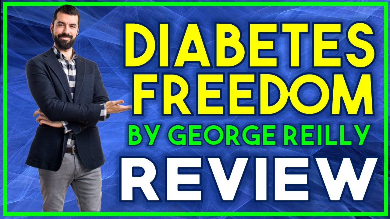 Diabetes Freedom George Reilly | Is Diabetes Freedom George Reilly Scam ...