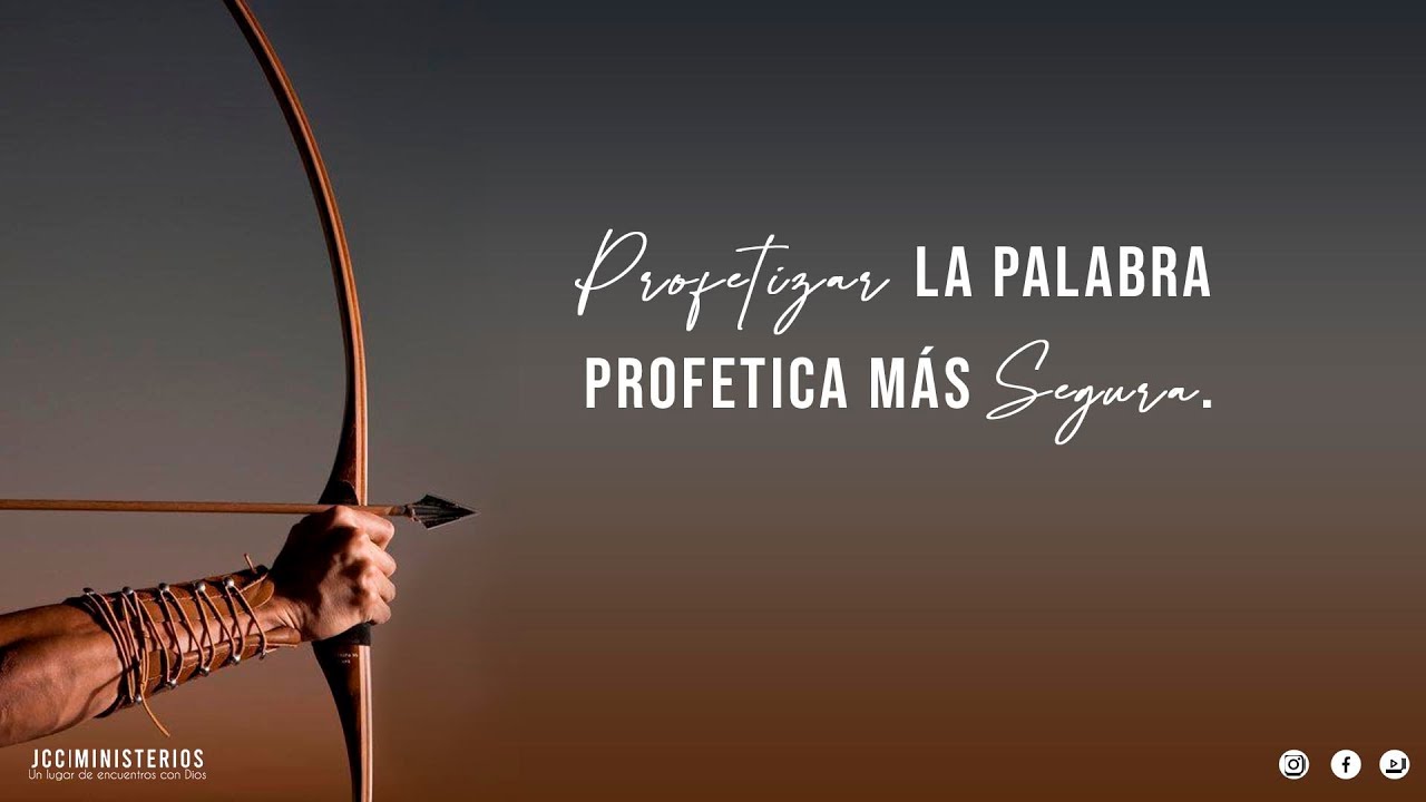 Profetizar la Palabra Profética más segura. - YouTube