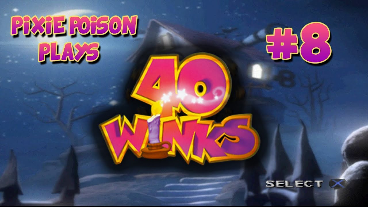 Pixie Plays 40 Winks [8] - YouTube