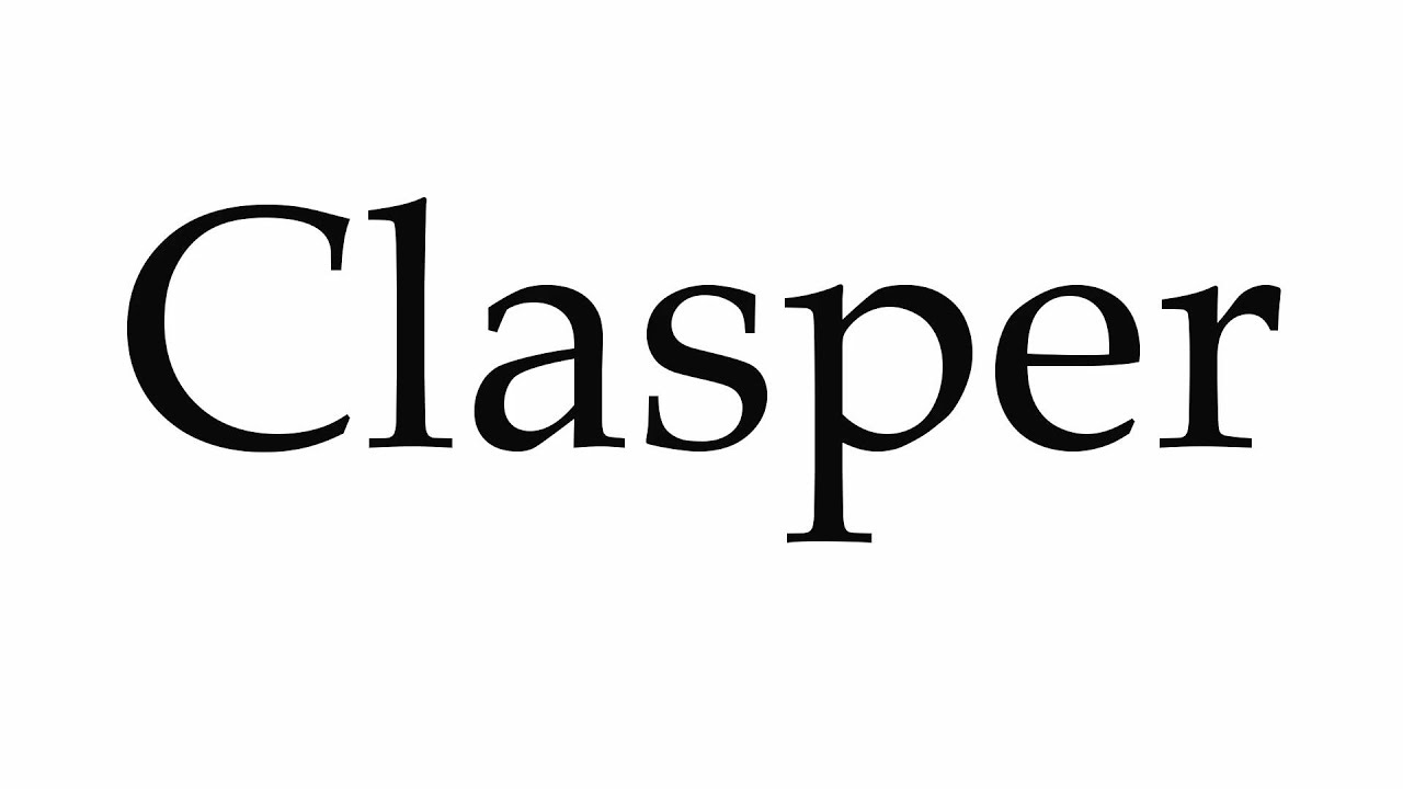 How to Pronounce Clasper - YouTube