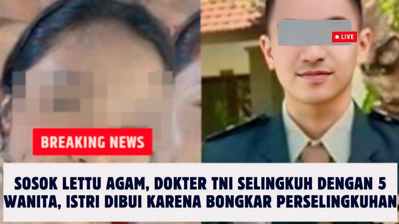 Sosok Lettu Agam, Dokter TNI Selingkuh dengan 5 Wanita, Istri Dibui ...