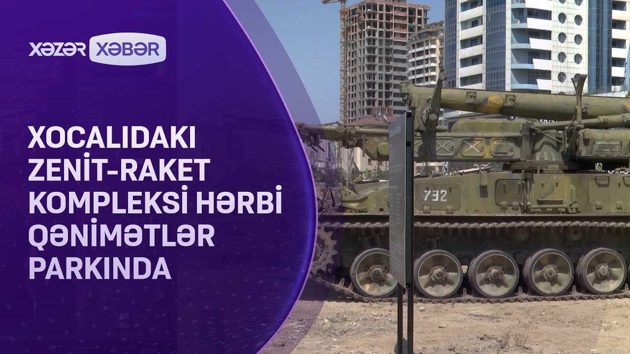 Xocalıdakı zenit-raket kompleksi HƏRBİ QƏNİMƏTLƏR PARKINDA - YouTube