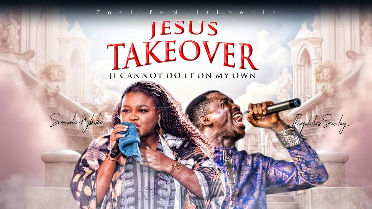 I CANNOT DO THIS ON MY OWN JESUS TAKE OVER - SUNMISOLA & THEOPHILUS ...