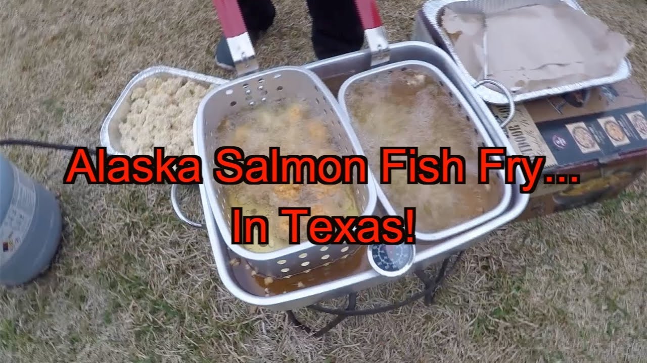 Alaska Salmon Fish Fry...In Texas! - YouTube