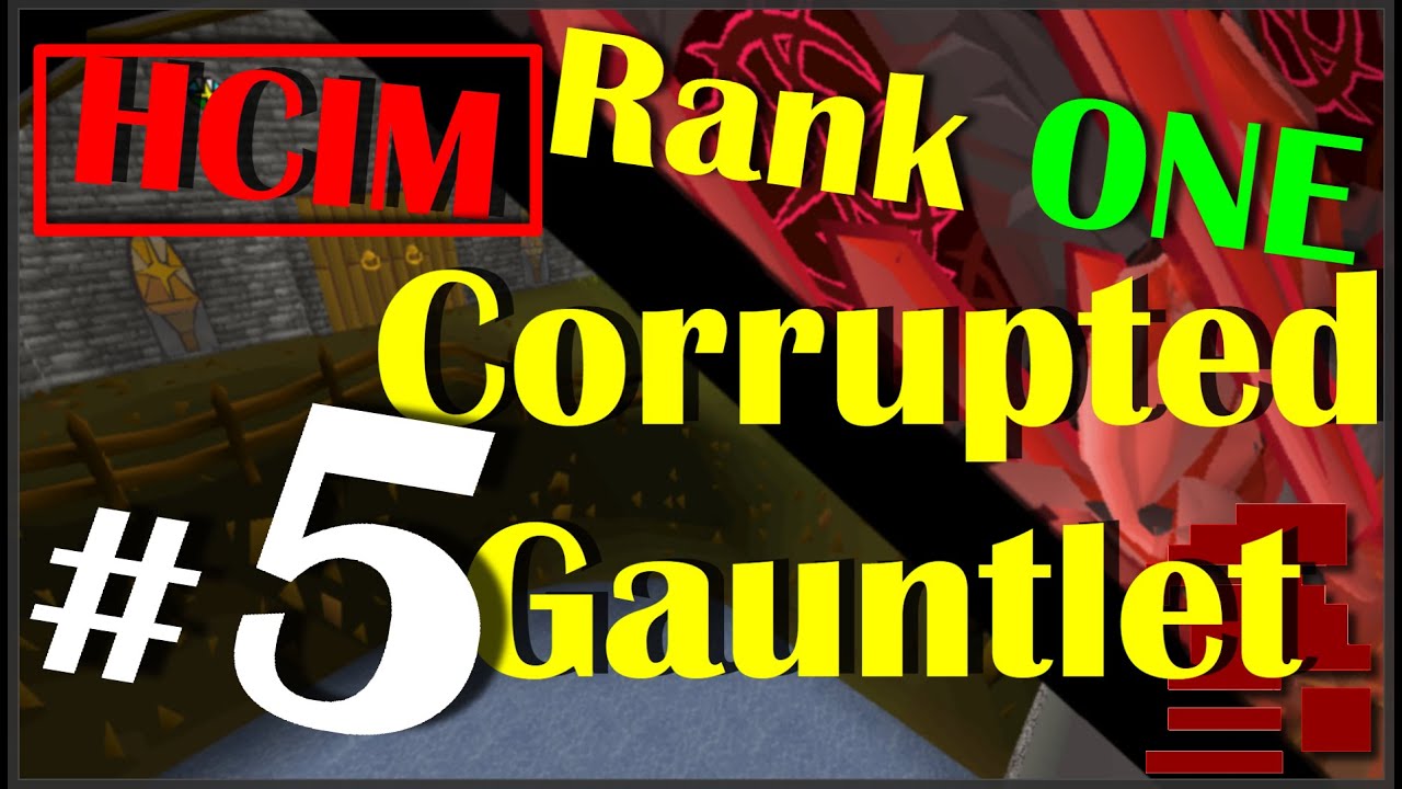 OSRS HCIM - Corrupted Gauntlet Rank ONE | Episode #5 - YouTube