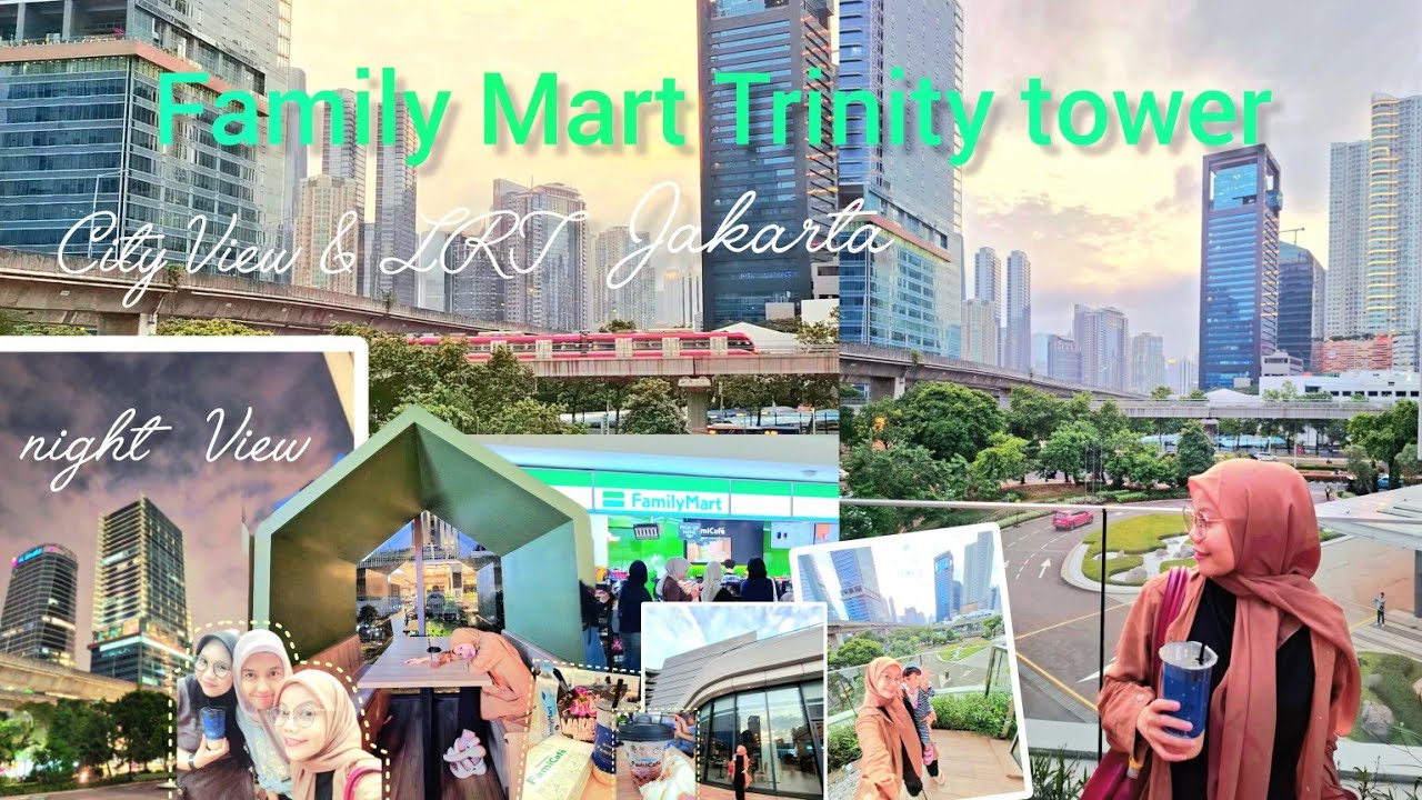 FAMILY MART VIRTUAL TOUR IN JAKARTA | SENSASI MAKAN DI TRINITY TOWER DNGAN CITY VIEW DAN LRT ...