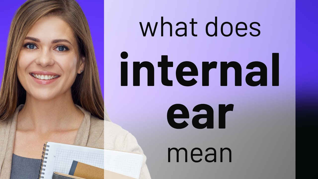 Internal ear • INTERNAL EAR meaning - YouTube