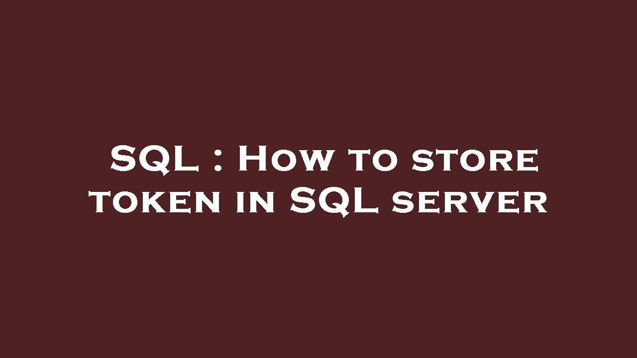 SQL : How to store token in SQL server - YouTube