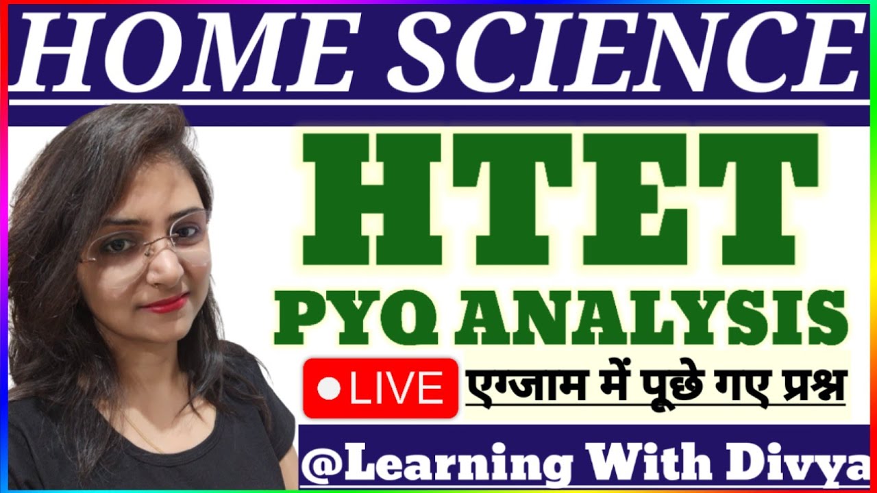HTET HOME SCIENCE PYQ ANALYSIS || Home Science Classes By Divya Mishra ma'am - YouTube