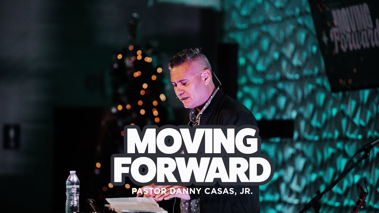 Moving Forward | Pastor Danny - YouTube