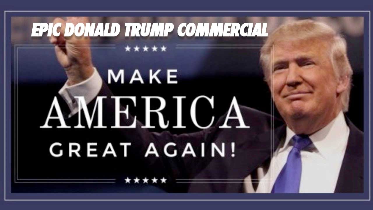 Donald Trump Commercial | Epic Ad - YouTube