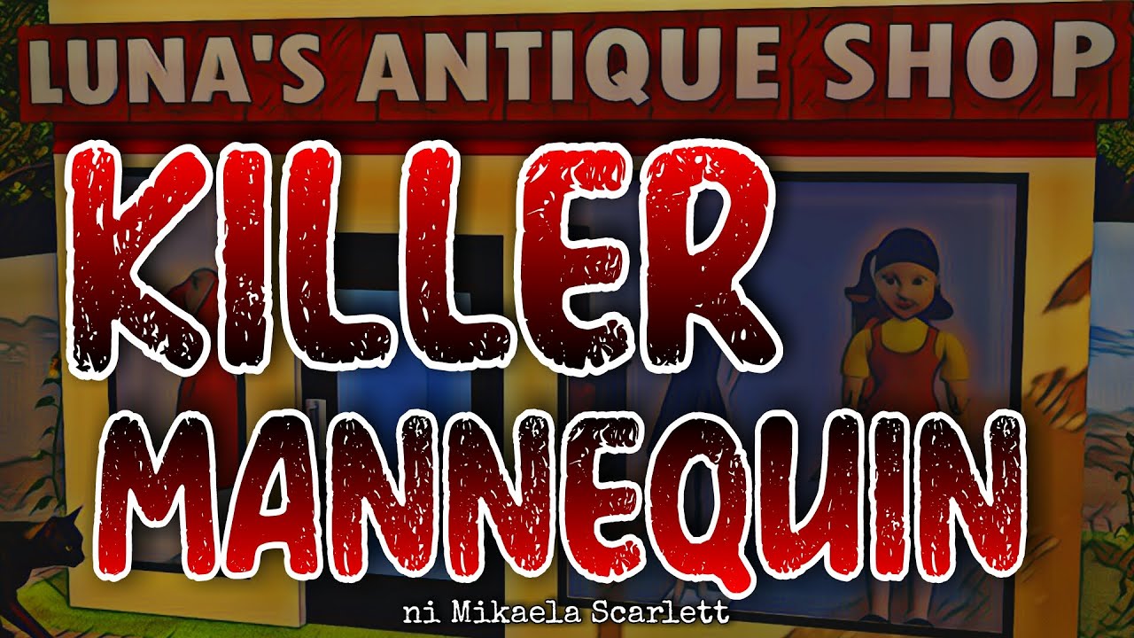 KILLER MANNEQUIN | Tagalog Pinoy Horror Story | Fiction - YouTube