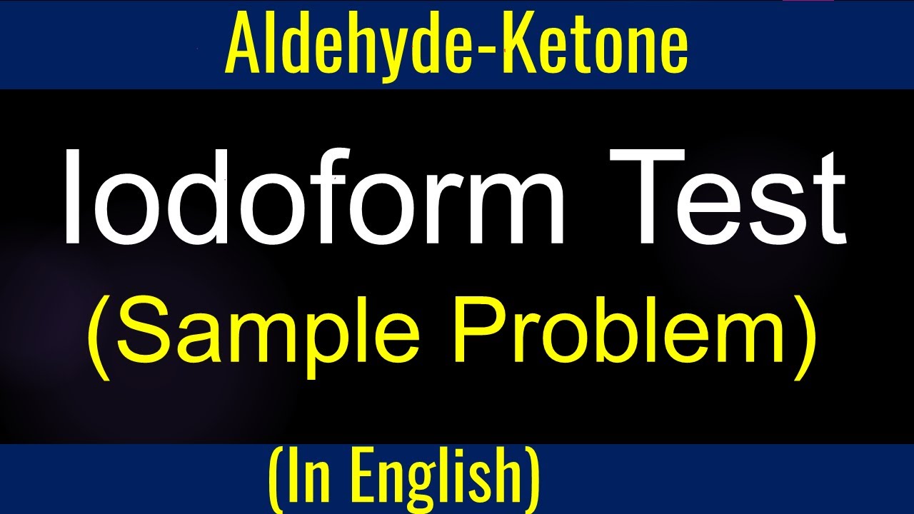 Iodoform Test I Sample Problem I Aldehyde Ketone I Methyl Ketone I ...