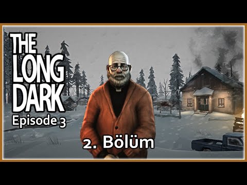 PEDER THOMAS İLE HUZURA DOĞRU | The Long Dark (Episode 3 - 2.Bölüm)
