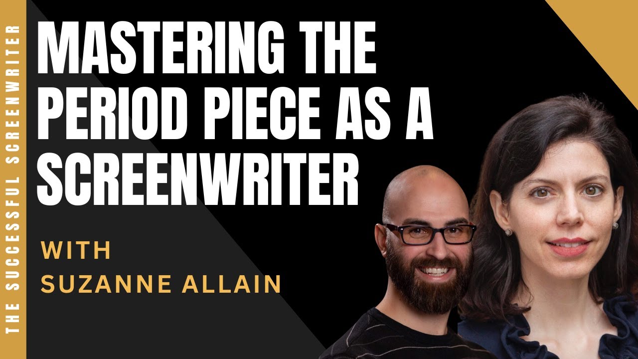 Mastering the Period Piece as a Screenwriter with Suzanne Allain | Mr. Malcolm's List Insights ...