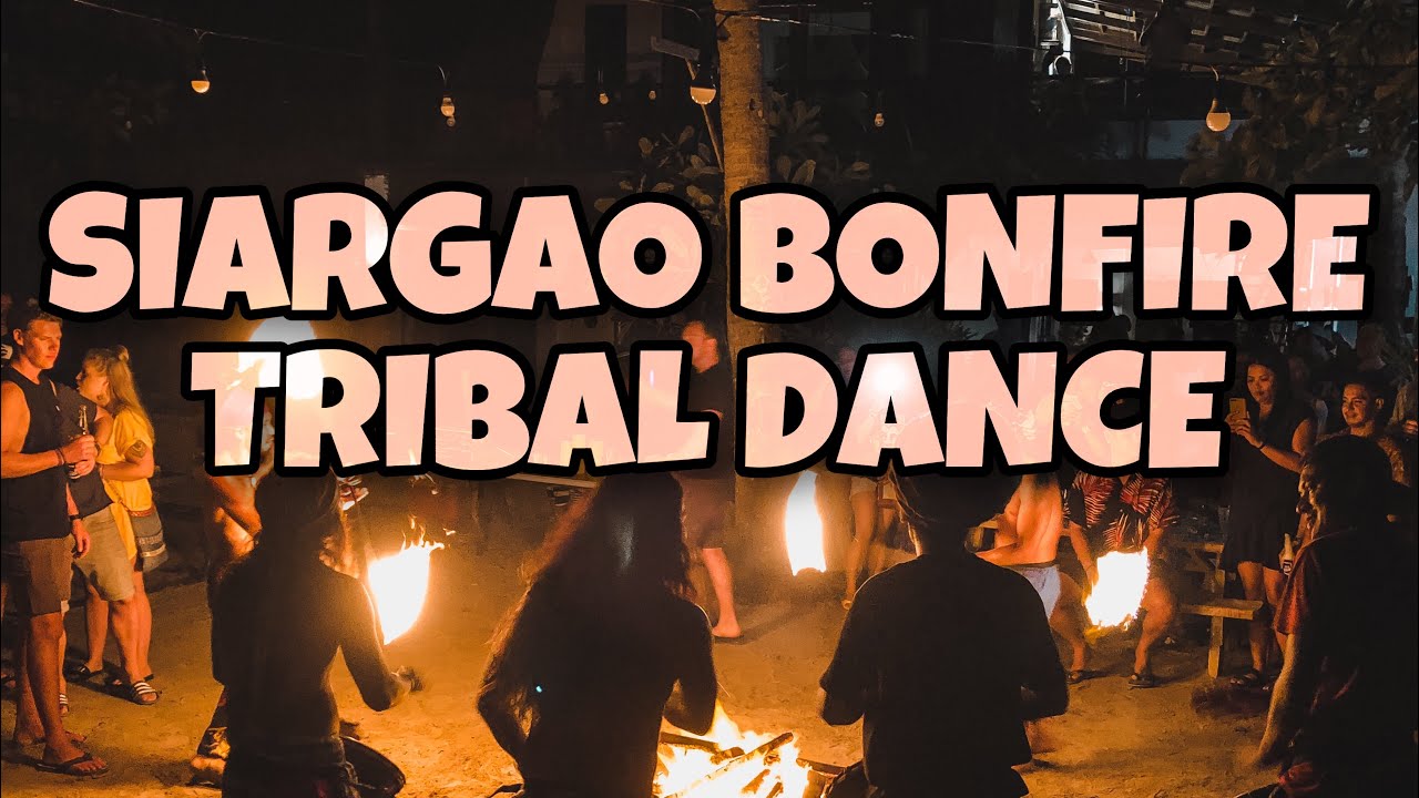 SIARGAO BONFIRE TRIBAL DANCE EXPERIENCE - YouTube