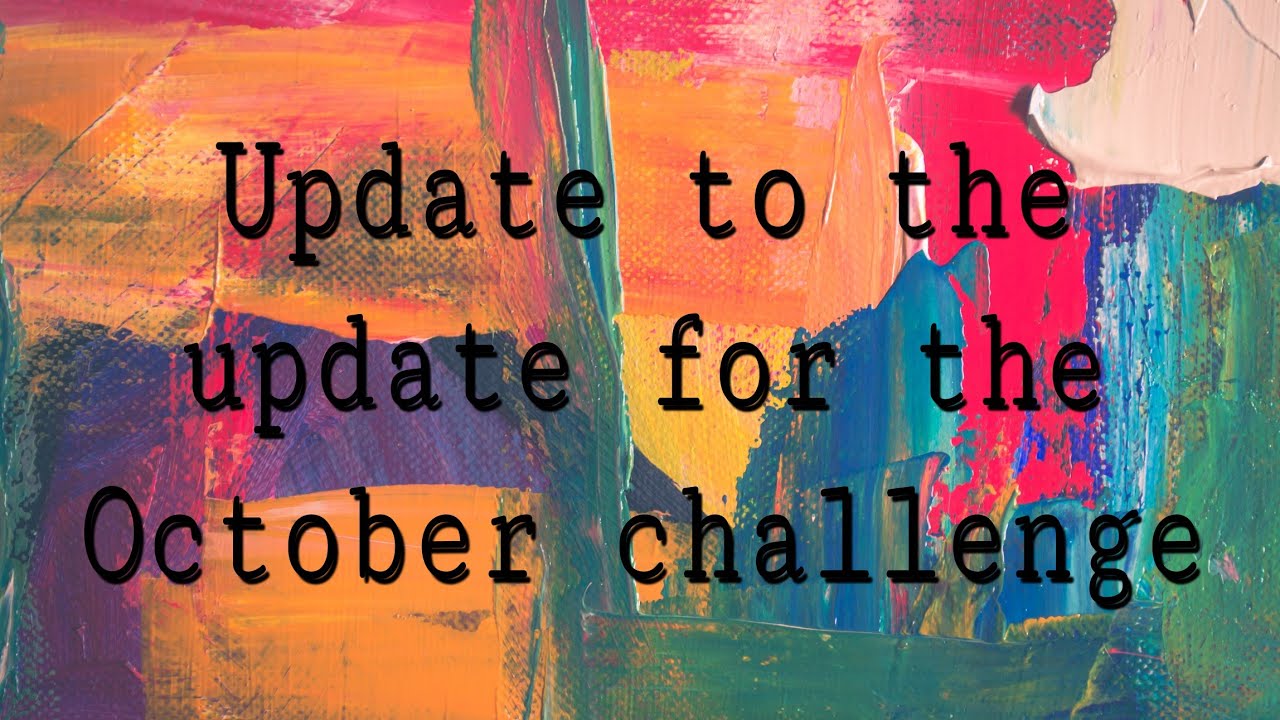 Update to the update for the October Challenge - YouTube