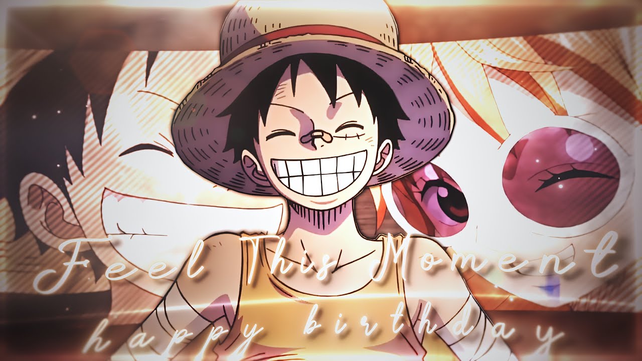 Feel This Moment ''Happy Birthday🎉'' - One Piece [Edit/AMV] 4K! - YouTube
