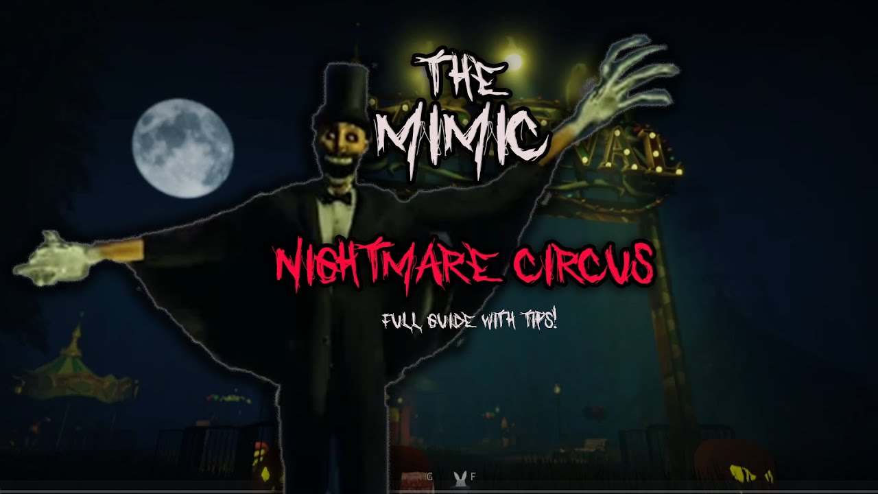 The Mimic - Nightmare Circus (Full Guide) - YouTube