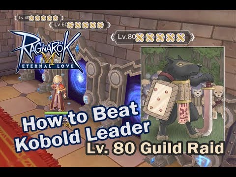 Ragnarok M Eternal Love: How to beat Kobold Leader in Lv. 80 Guild Raid ...