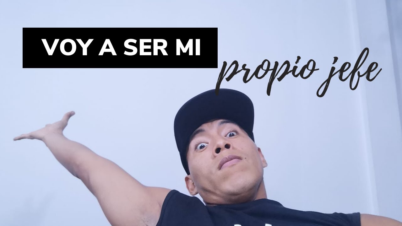 Como empezar a ser mi PROPIO JEFE 😁 - YouTube