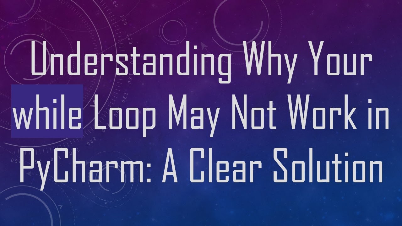 Understanding Why Your while Loop May Not Work in PyCharm: A Clear Solution - YouTube
