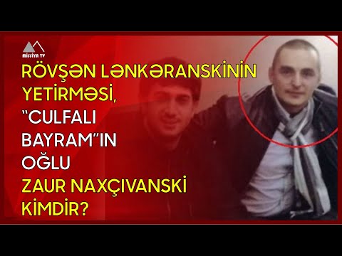 🔴 Rövşən Lənkəranskinin yetirməsi, “Culfalı Bayram”ın oğlu - Zaur Naxçıvanski kimdir?