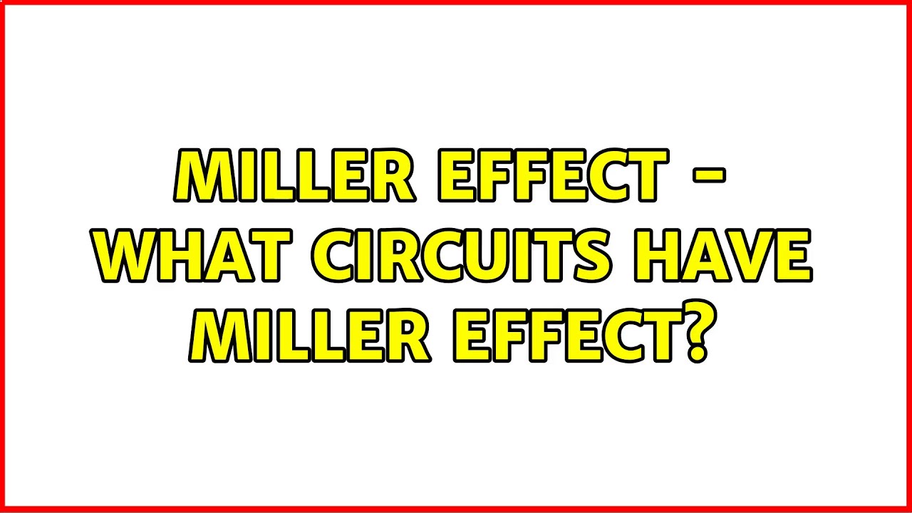 miller effect - What circuits have miller effect? - YouTube