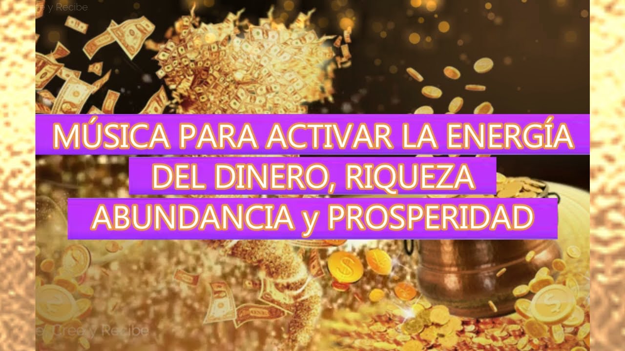 Activa la Energía del Dinero y Riqueza Material Música de Abundancia y ...