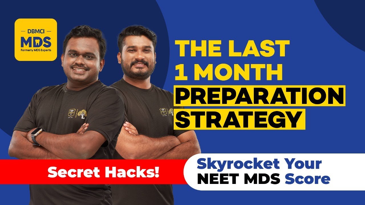 Maximize Your NEET MDS Score: Proven Strategies for Last 1 Month ...