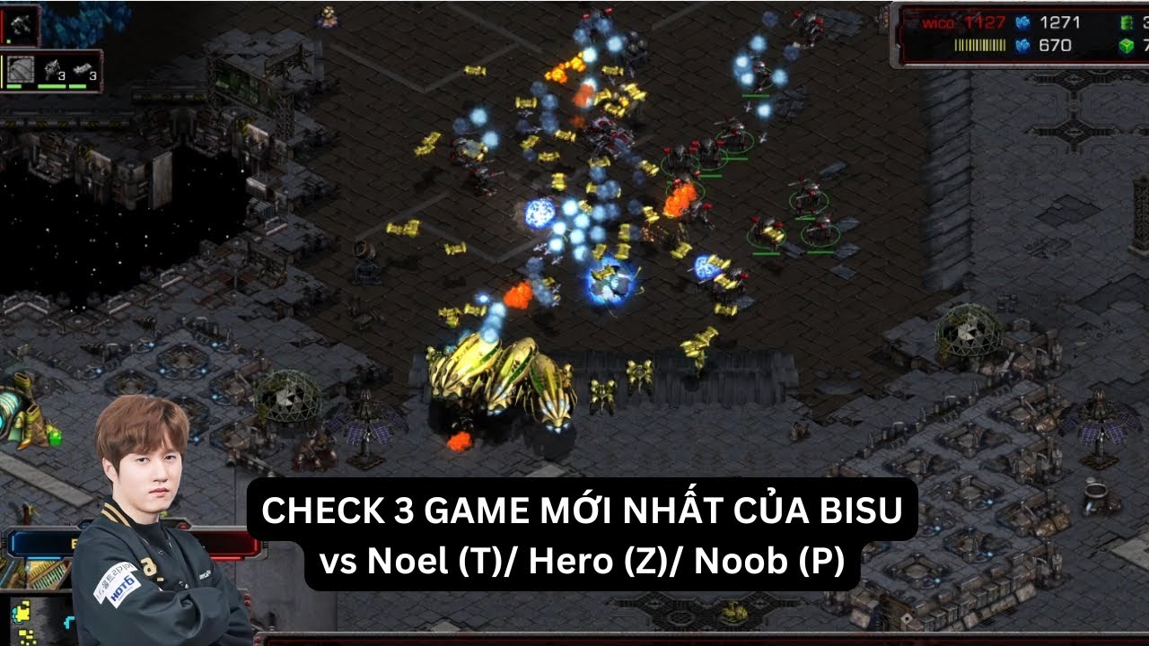 [Starcraft] BISU - 3 GAME RANK MỚI NHẤT (vs Noel/ Hero/ Noob) - CHECK 3 ...