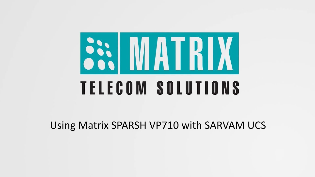 Using MATRIX SPARSH VP710 with SARVAM UCS - YouTube