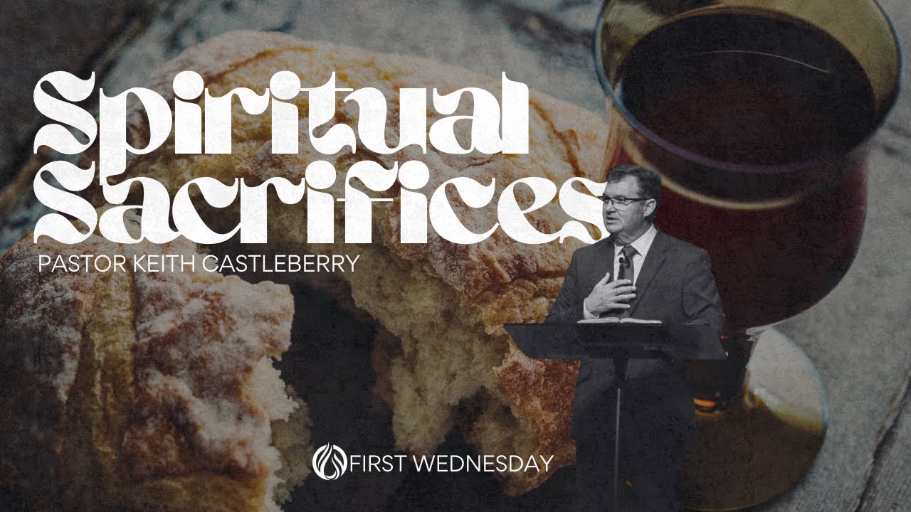 Spiritual Sacrifices - Pastor Keith Castleberry - YouTube