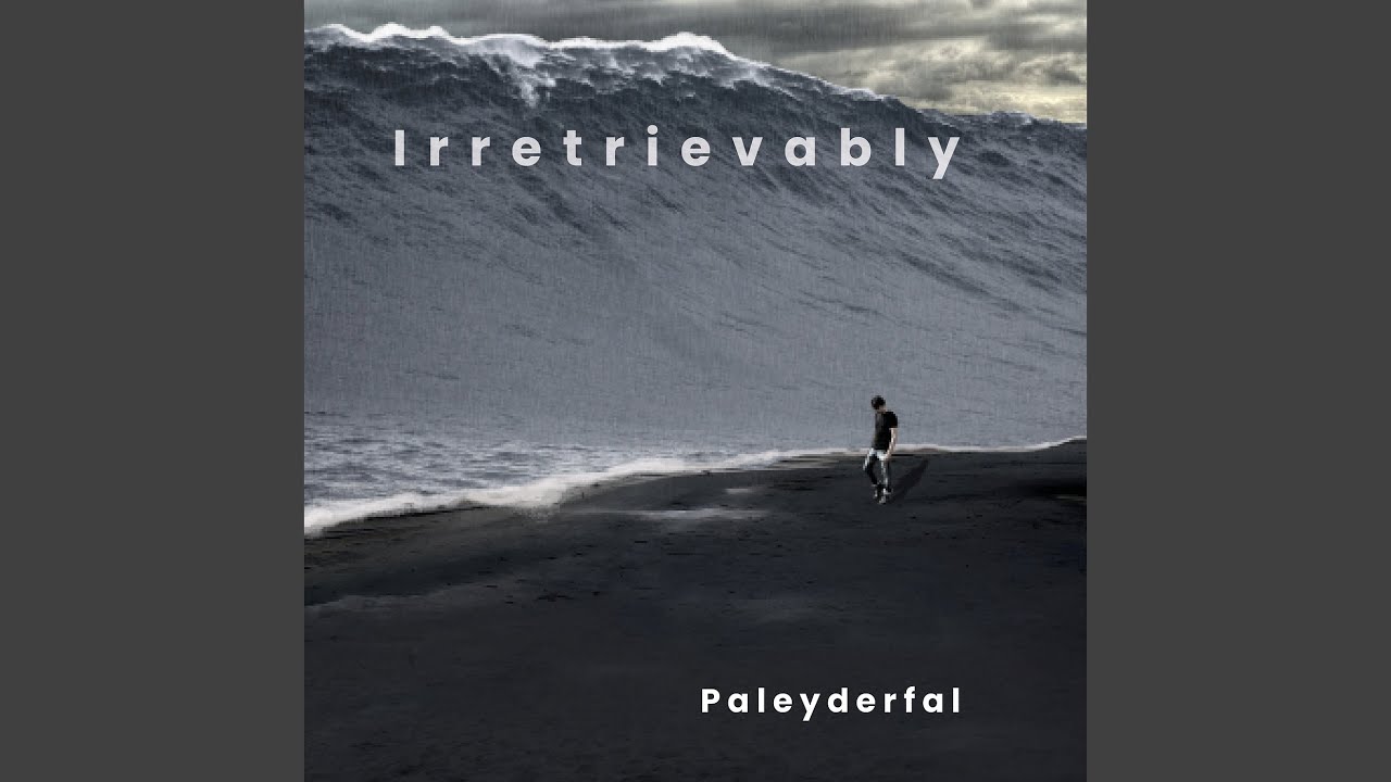 Irretrievably - YouTube
