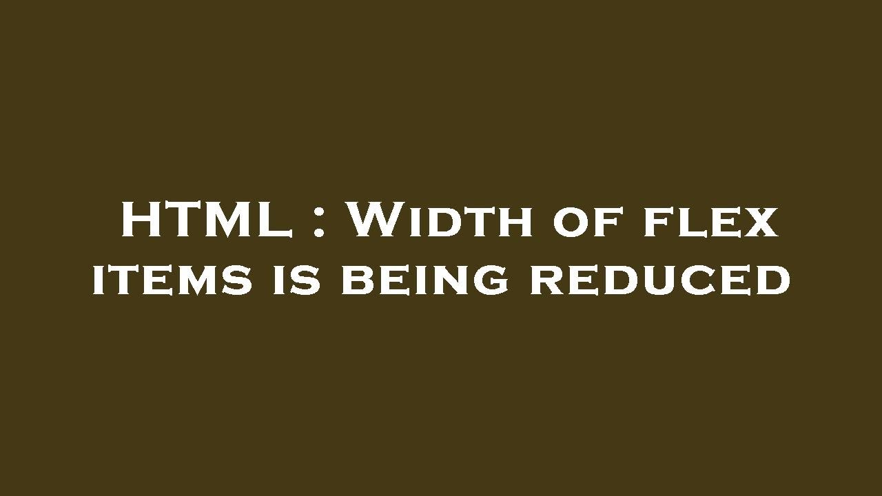 HTML : Width of flex items is being reduced - YouTube