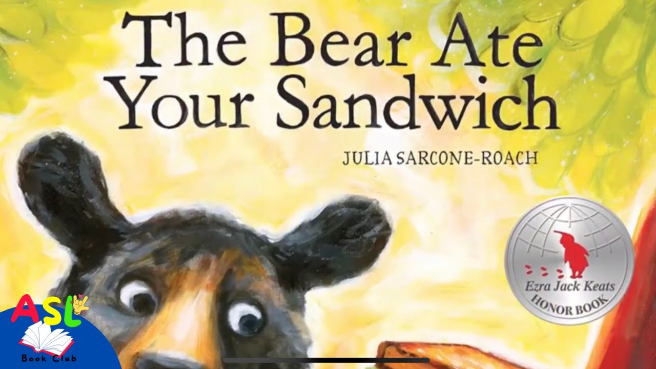 The Bear Ate Your Sandwich Books Read Aloud in Sign Language Sign ...