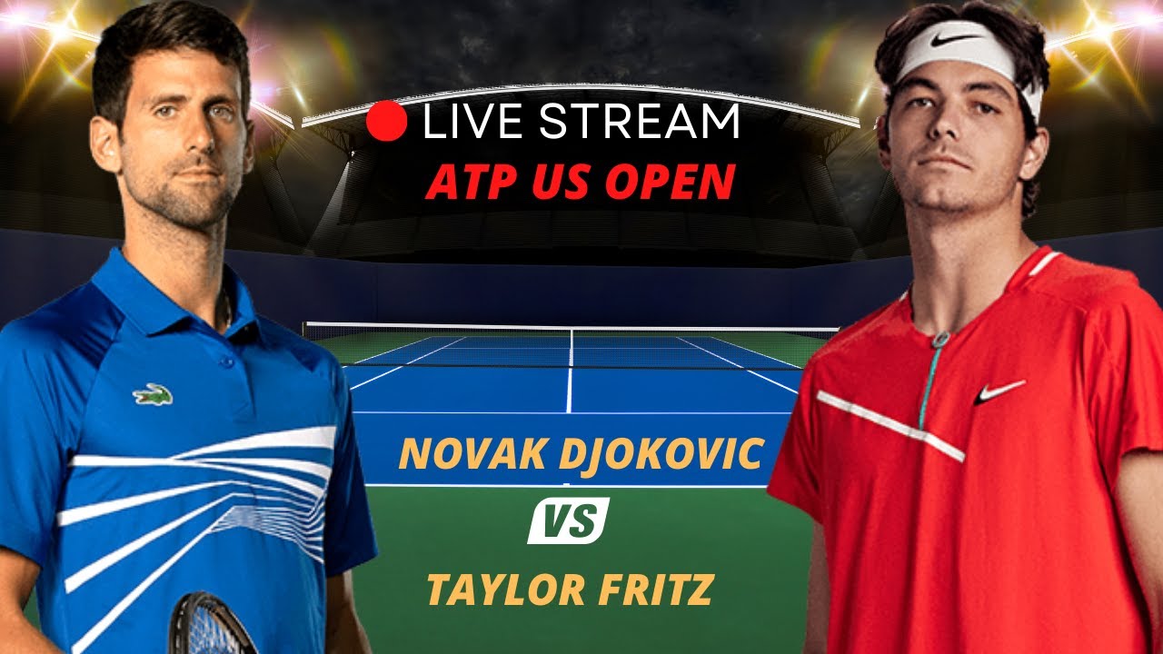 ATP LIVE NOVAK DJOKOVIC VS TAYLOR FRITZ ATP US OPEN 2023 TENNIS PREVIEW ...