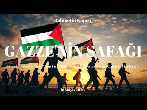 GAZZE'NİN ŞAFAĞI | Dinleyenlerin \