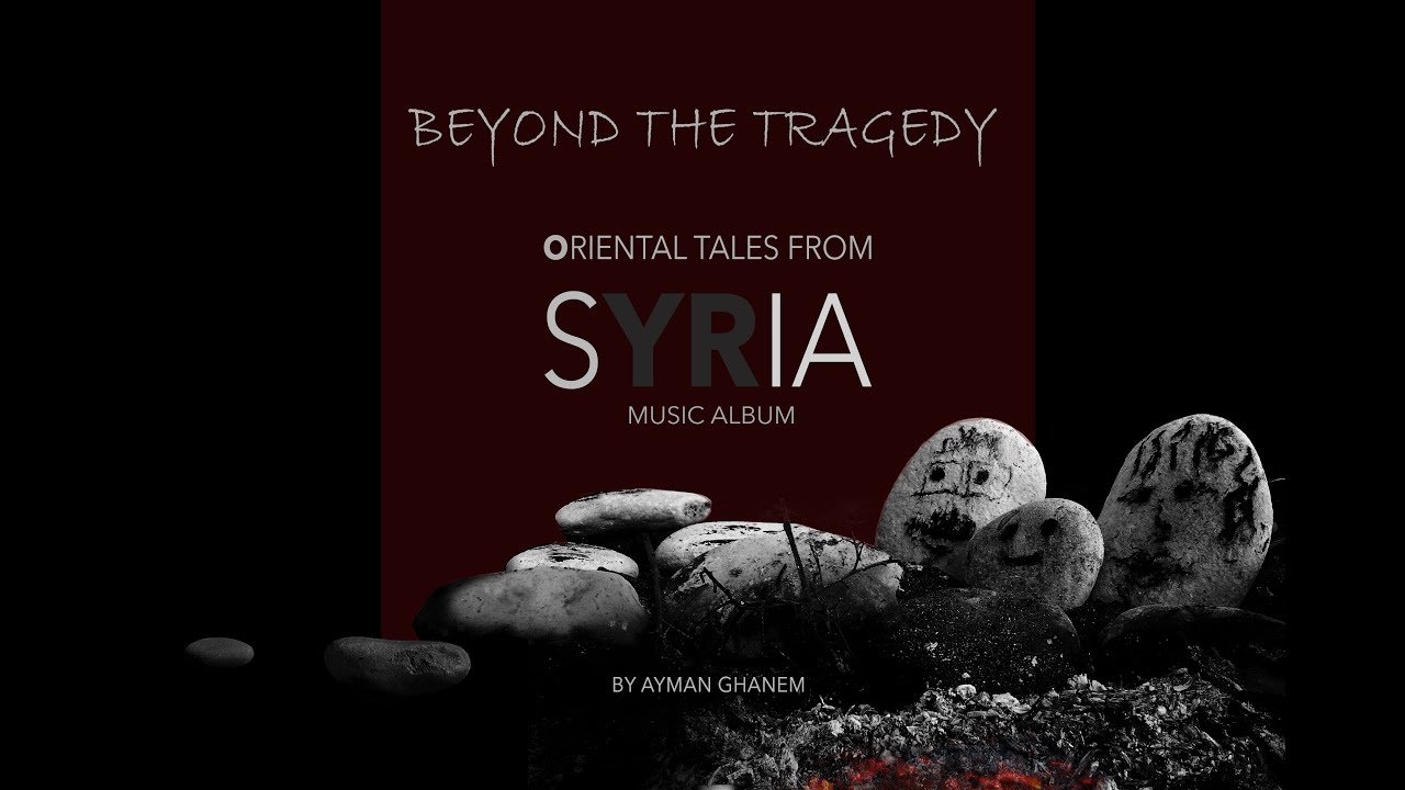 BEYOND THE TRAGEDY, By : Ayman GHANEM - YouTube
