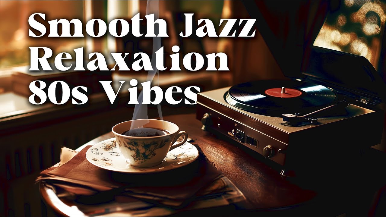 80s Smooth Jazz Essentials 🎹 Timeless Beats for Relaxation and Focus ...